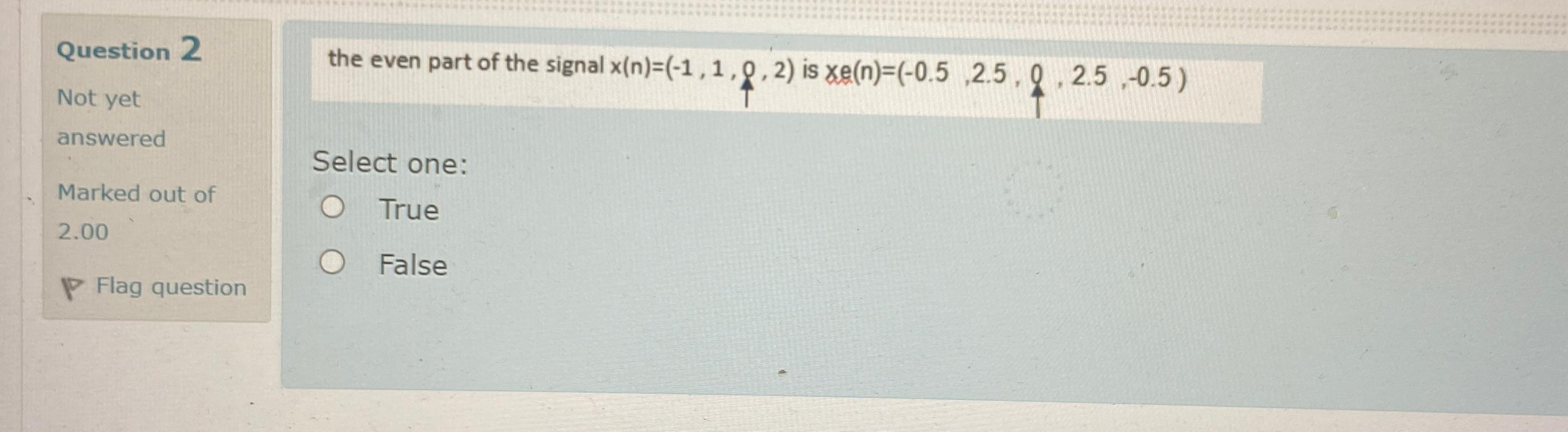 Solved Question 2Not yetansweredMarked out of 2.00Flag | Chegg.com
