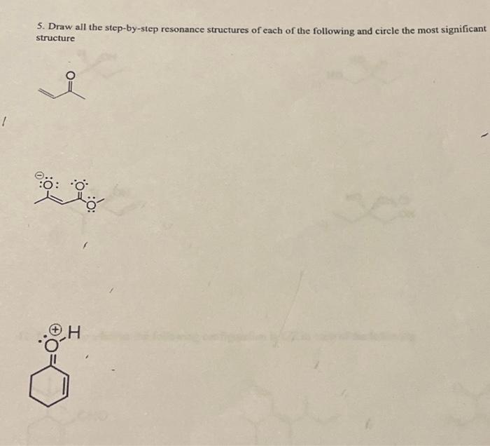 Solved 5. Draw all the step-by-step resonance structures of | Chegg.com