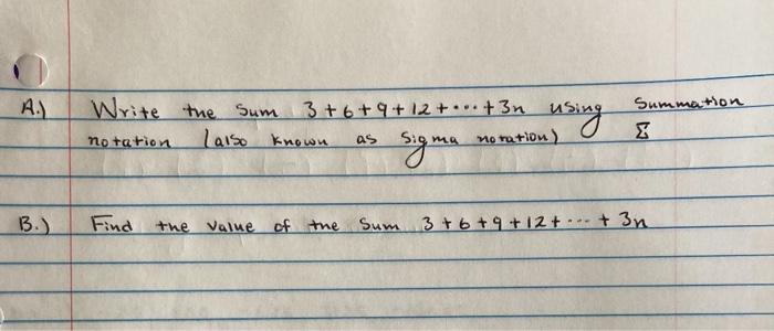 Solved A.) Write the sum 3+6+9+12+⋯+3n using summation | Chegg.com