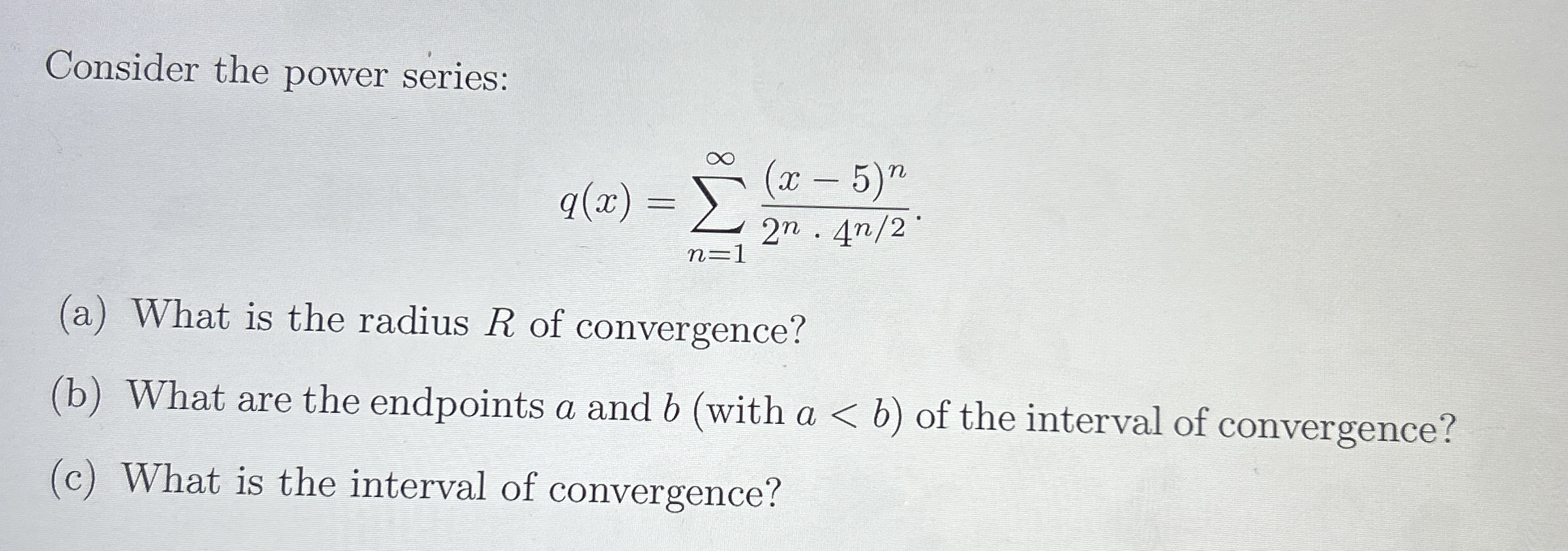 Solved Consider the power series:q(x)=∑n=1∞(x-5)n2n*4n2(a) | Chegg.com