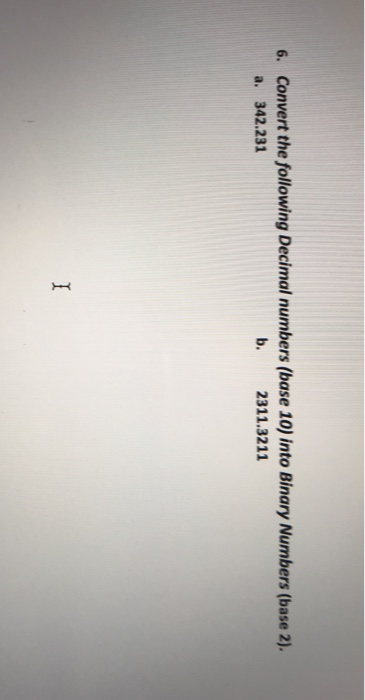 Solved 6. Convert the following Decimal numbers (base 10) | Chegg.com