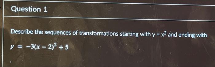 Solved Describe the sequences of transformations starting | Chegg.com