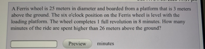 Solved LOLO PI A Ferris wheel is 25 meters in diameter and | Chegg.com