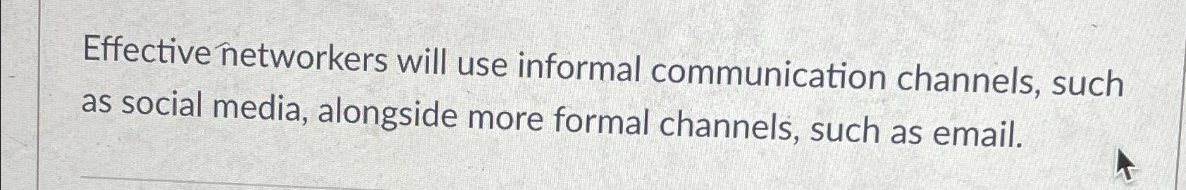 Solved Effective networkers will use informal communication | Chegg.com