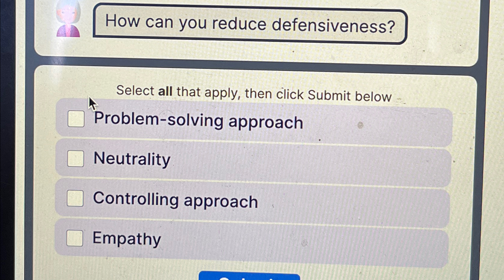 Solved How can you reduce defensiveness?Select all that | Chegg.com