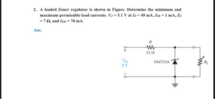 Solved 2. A loaded Zener regulator is shown in Figure. | Chegg.com