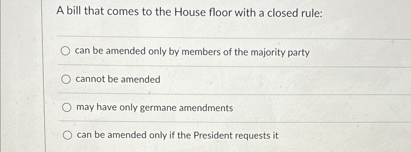 Solved A bill that comes to the House floor with a closed | Chegg.com