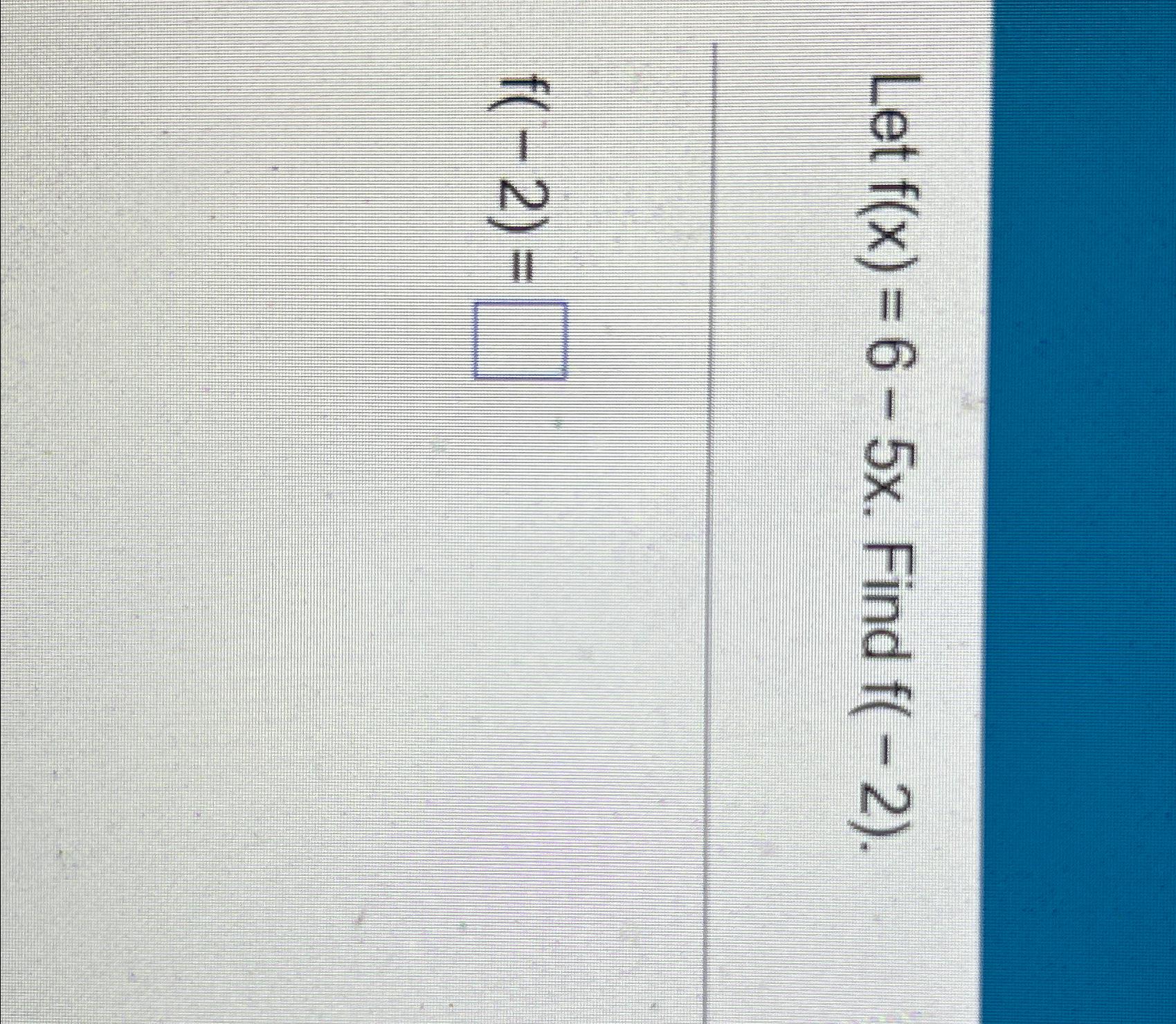 Solved Let f(x)=6-5x. ﻿Find f(-2)f(-2)= | Chegg.com