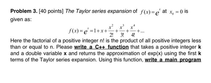 Solved Problem 3. [40 points] The Taylor series expansion of | Chegg.com