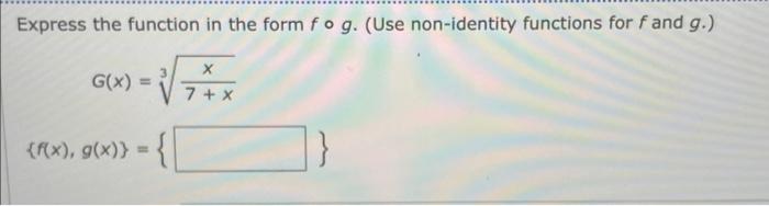 Solved Express the function in the form f∘g. (Use | Chegg.com