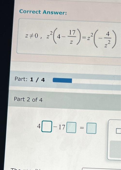 Solved Correct Answer: z =0,z2(4−z17)=z2(−z24) 2 of 4 4−17= | Chegg.com