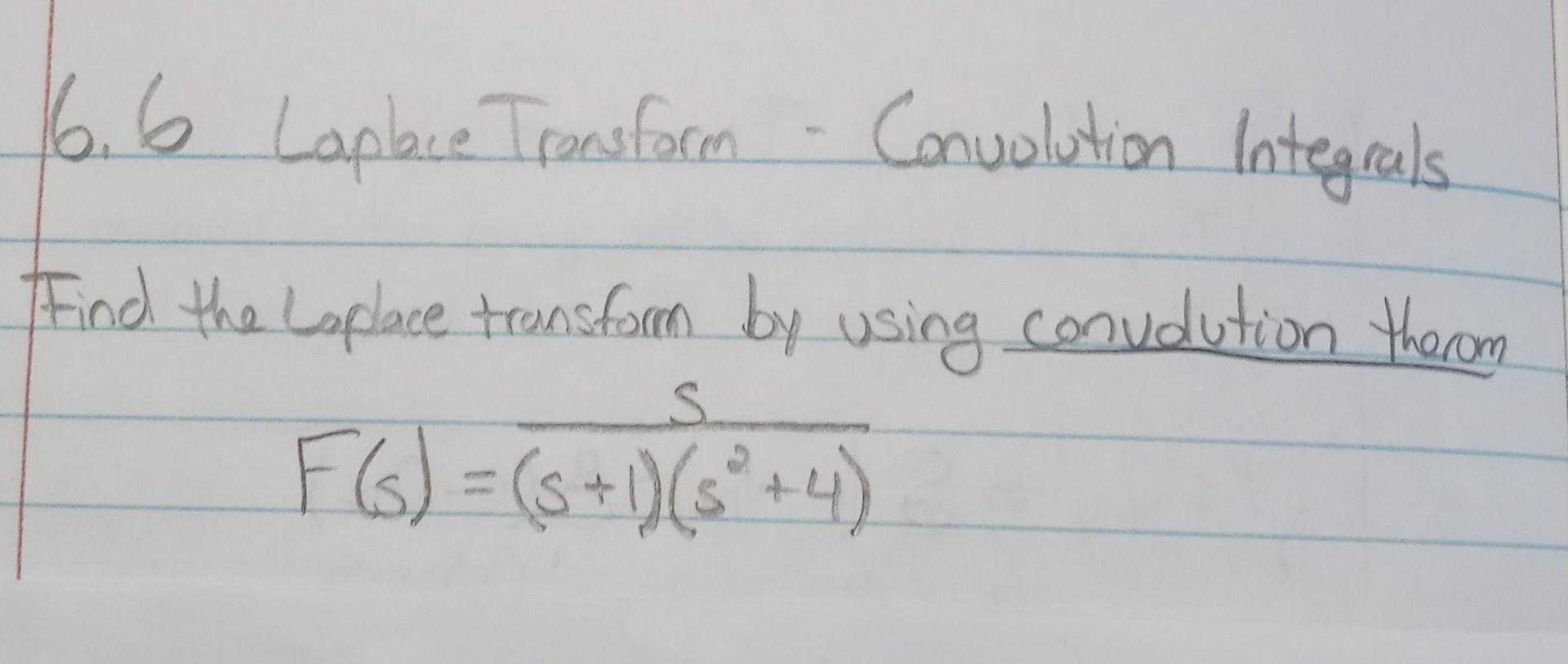 Solved 16. 6 Laplace Transform - Convolution Integrals Find | Chegg.com
