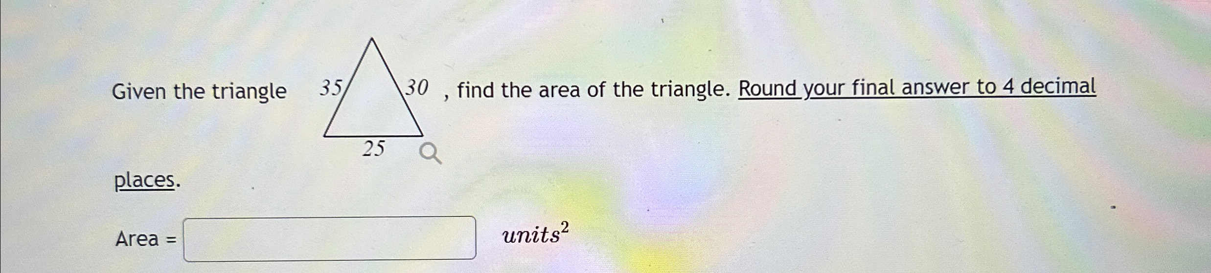 Solved Given the triangle find the area of the triangle. | Chegg.com
