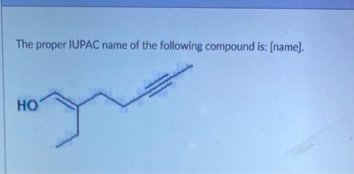 Solved The proper IUPAC name of the following compound is: | Chegg.com