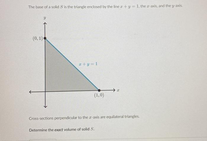 Solved The base of a solid S is the triangle enclosed by the | Chegg.com