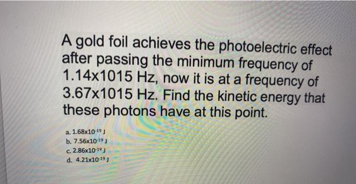 Solved A gold foil achieves the photoelectric effect after | Chegg.com