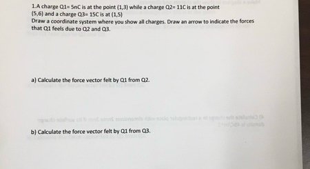 Solved A charge Q1=5nC ﻿is at the point (1,3) ﻿while a | Chegg.com
