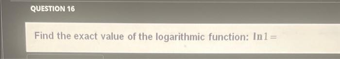 Solved Find the exact value of the logarithmic function: | Chegg.com