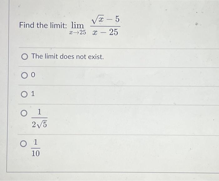Solved Find the limit: limx→25x−25x−5 The limit does not | Chegg.com