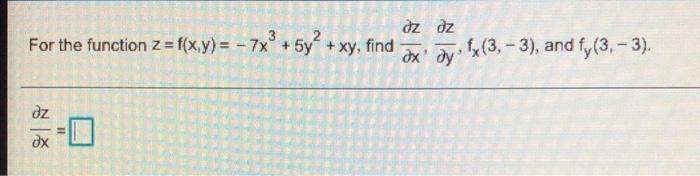 Solved dz dz 3 For the function z=f(x,y)= - 7x® + 5y2 + xy, | Chegg.com