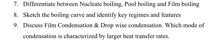 Solved 7. Differentiate between Nucleate boiling, Pool | Chegg.com