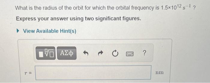 Solved What Is The Radius Of The Orbit For Which The Orbital