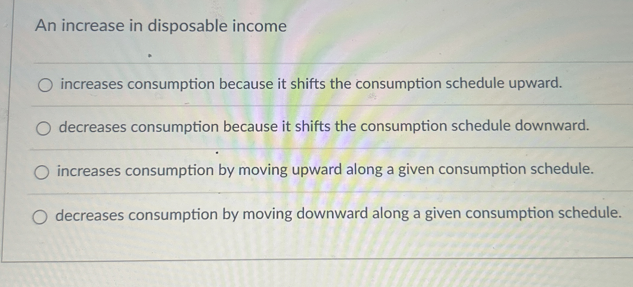 Solved An increase in disposable incomeincreases consumption | Chegg.com