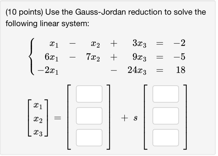 Solved (10 points) Use the Gauss-Jordan reduction to solve | Chegg.com