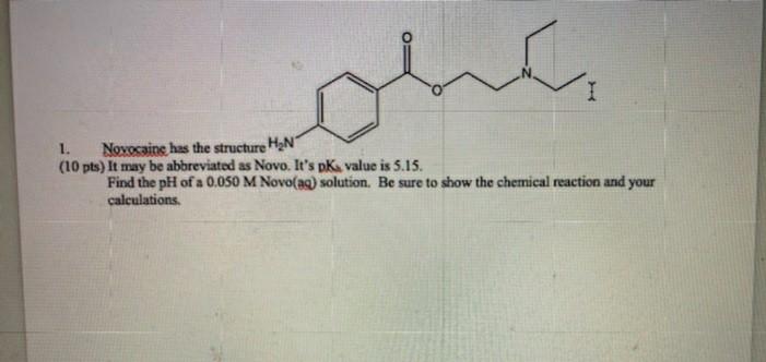Solved le 1. Novocaine has the structure HN (10 pts) It may | Chegg.com
