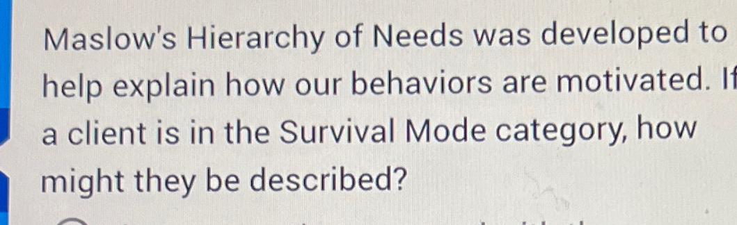 Solved Maslow's Hierarchy of Needs was developed to help | Chegg.com