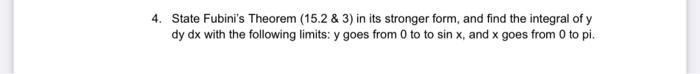Solved 4. State Fubini's Theorem (15.2&3) in its stronger | Chegg.com