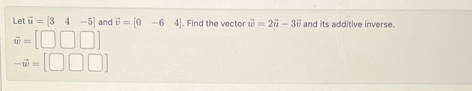 Solved Let vec(u)=[34-5] ﻿and vec(v)=[0-64]. ﻿Find the | Chegg.com
