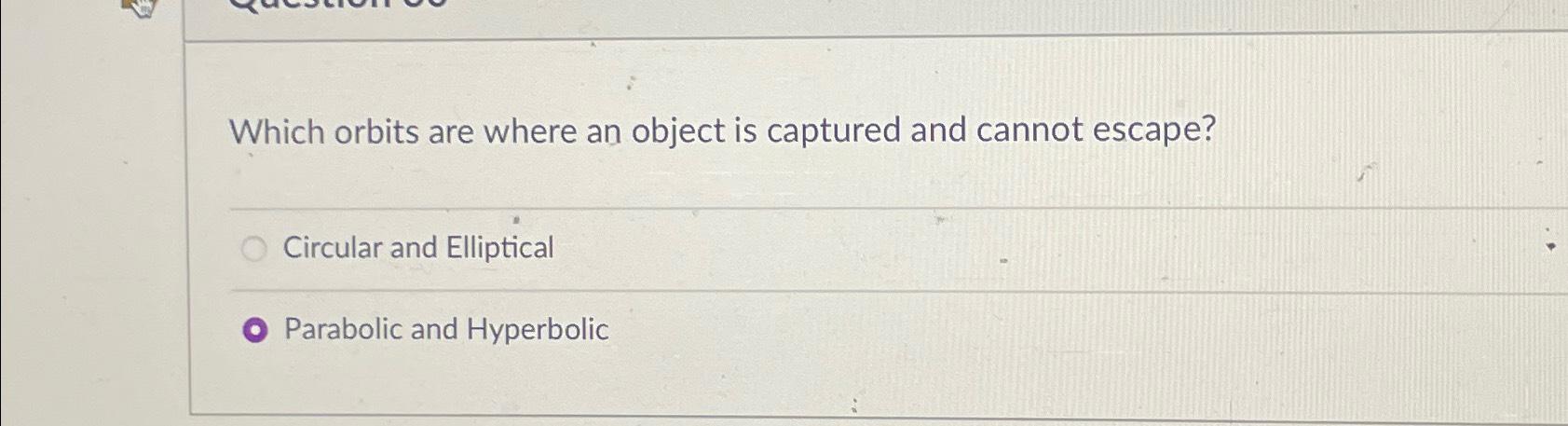 Solved Which orbits are where an object is captured and | Chegg.com