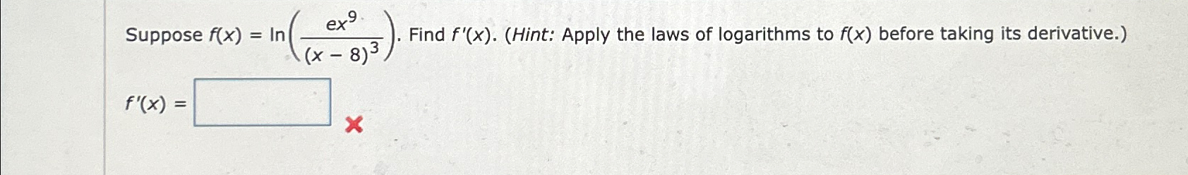 Solved Suppose f(x)=ln(ex9(x-8)3). ﻿Find f'(x). (Hint: Apply | Chegg.com