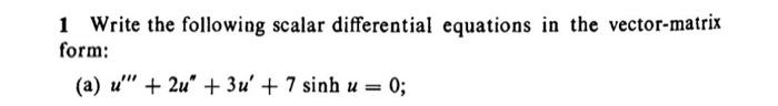 Solved 1 Write the following scalar differential equations | Chegg.com