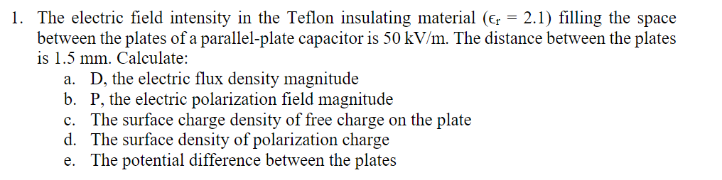 Solved The electric field intensity in the Teflon insulating | Chegg.com