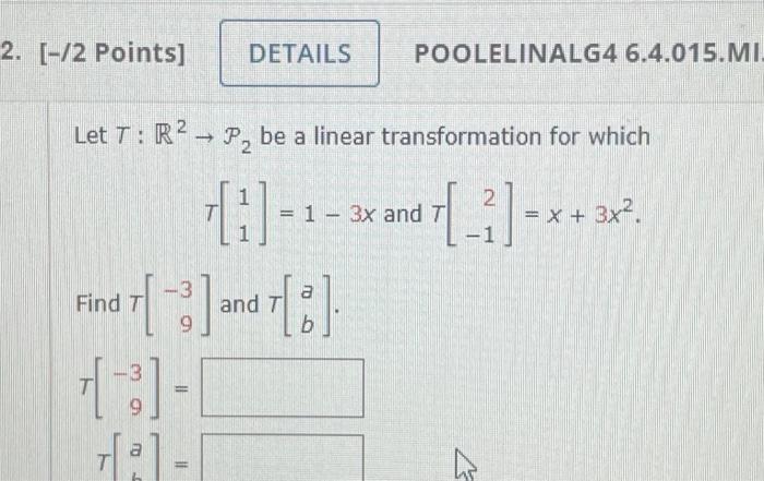 Solved Let T:R2→P2 be a linear transformation for which | Chegg.com