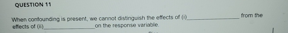 Solved When confounding is present, we cannot distinguish | Chegg.com