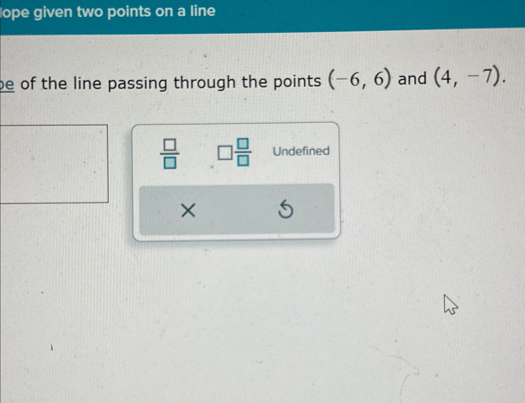 Solved lope given two points on a lineof the line passing | Chegg.com