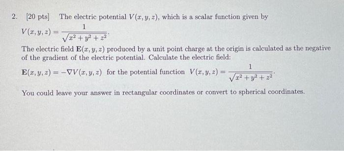 Solved 2. [20 pts] The electric potential V(x,y,z), which is | Chegg.com
