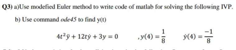 Solved (3) a)Use modefied Euler method to write code of | Chegg.com