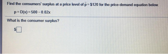 Solved Find the consumers' surplus at a price level of p= | Chegg.com
