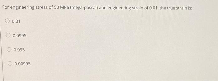Solved For engineering stress of 50 MPa (mega-pascal) and | Chegg.com