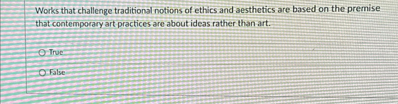 Solved Works that challenge traditional notions of ethics | Chegg.com