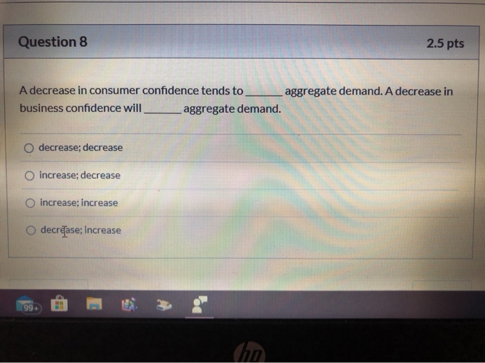 Solved Question 8 2.5 pts A decrease in consumer confidence | Chegg.com
