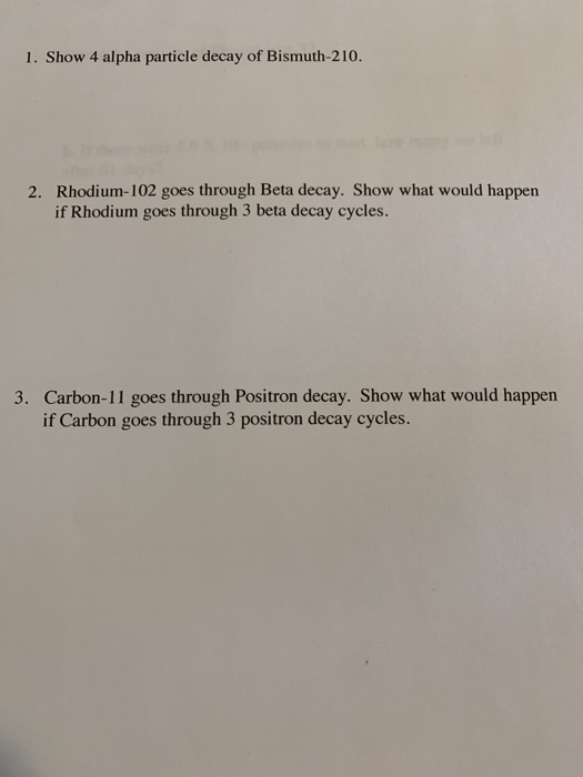 Solved 1. Show 4 alpha particle decay of Bismuth-210. 2. | Chegg.com