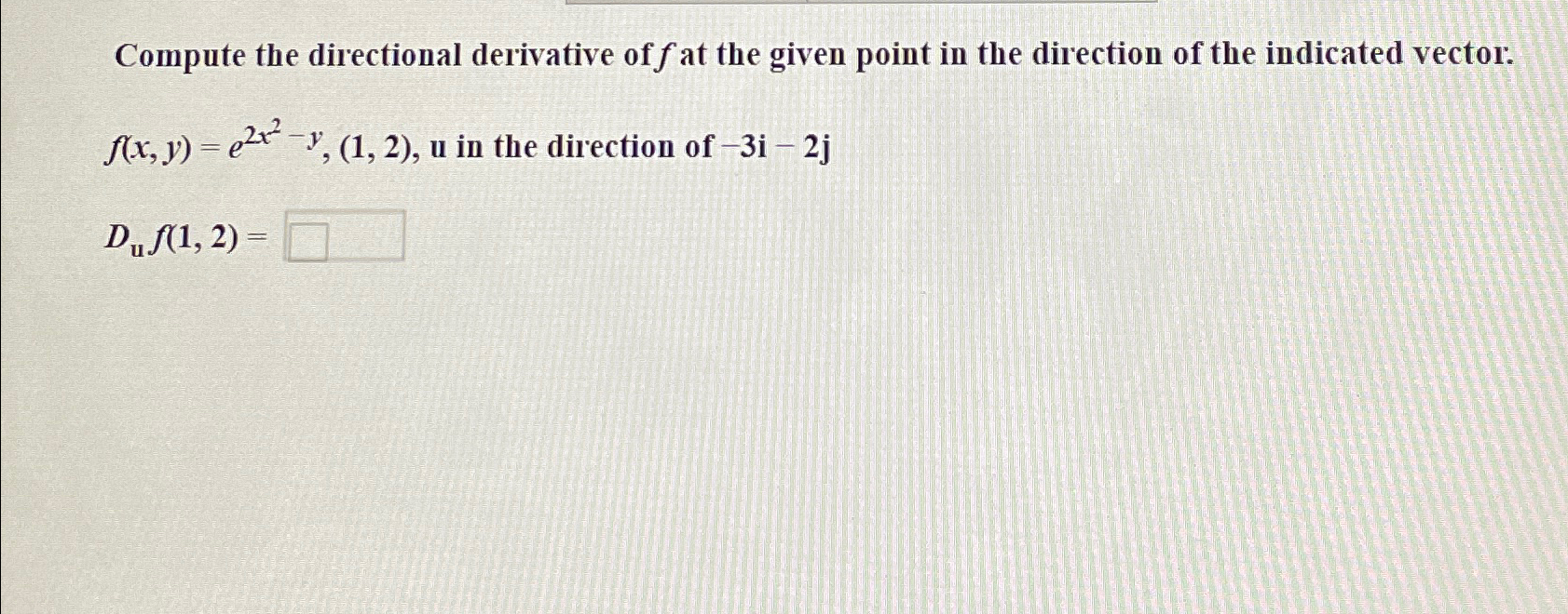 Solved Compute the directional derivative of f ﻿at the given | Chegg.com