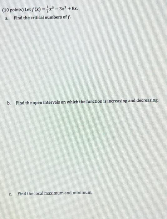Solved (10 points) Let f(x)=31x3−3x2+8x a. Find the critical | Chegg.com