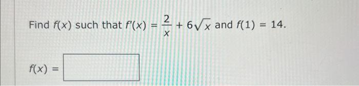 Solved Find F X Such That F′ X E4x−10x And F 0 6