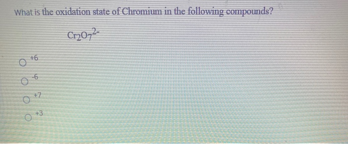 Solved What is the oxidation state of Chromium in the | Chegg.com